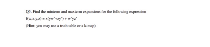 Solved Q5. Find the minterm and maxterm expansions for the | Chegg.com