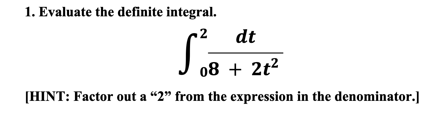 Solved 1. Evaluate the definite integral. 2 dt S 08 + 2t² | Chegg.com