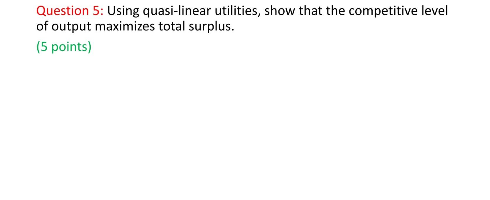 Solved Question 5: Using quasi-linear utilities, show that | Chegg.com