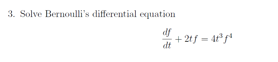 Solved 3. Solve Bernoulli's differential equation df + 2t f | Chegg.com
