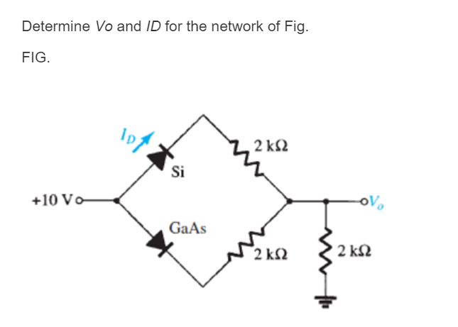 Solved Determine Vo and ID for the network of Fig. FIG Si V. | Chegg.com Solved Determine Vo and ID for the network of Fig. FIG Si V. | Chegg.com