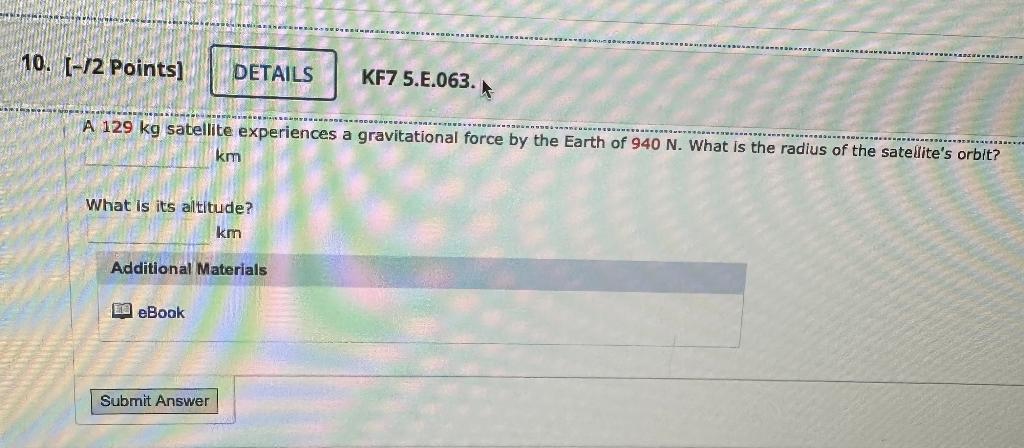 Solved A 129 kg satellite experiences a gravitational force | Chegg.com