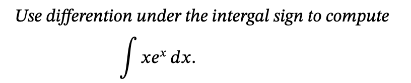 Solved Use differention under the intergal sign to | Chegg.com