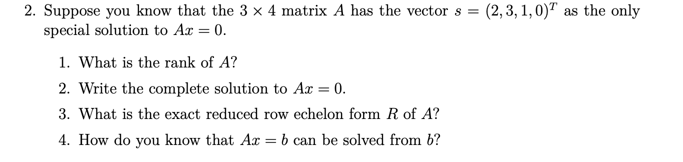 Solved 2. Suppose you know that the 3 x 4 matrix A has the | Chegg.com