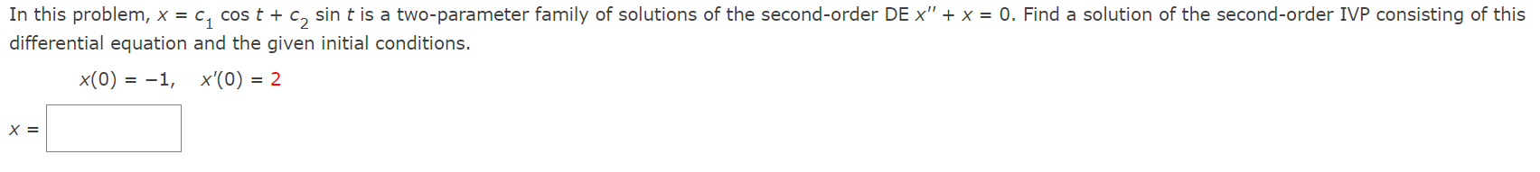 Solved In this problem, x=c1cost+c2sint is a two-parameter | Chegg.com