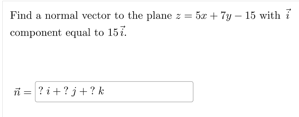 Solved find a normal vector to the plane z=5x+7-15 with a | Chegg.com