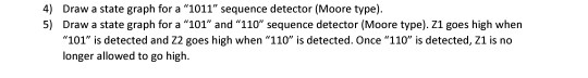 Solved 4) Draw a state graph for a 1011" sequence detector | Chegg.com
