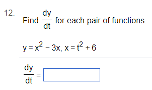 Solved 12. dy Find dt for each pair of functions. y = x2 – | Chegg.com