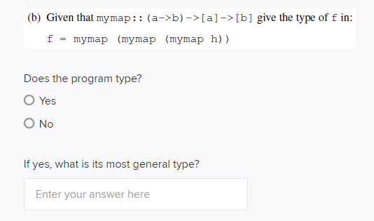 Solved (b) Given that mymap:: (a->b)-> [a] -> [b] give the | Chegg.com