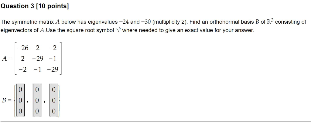 Solved Question 3 [10 points] The symmetric matrix A below | Chegg.com