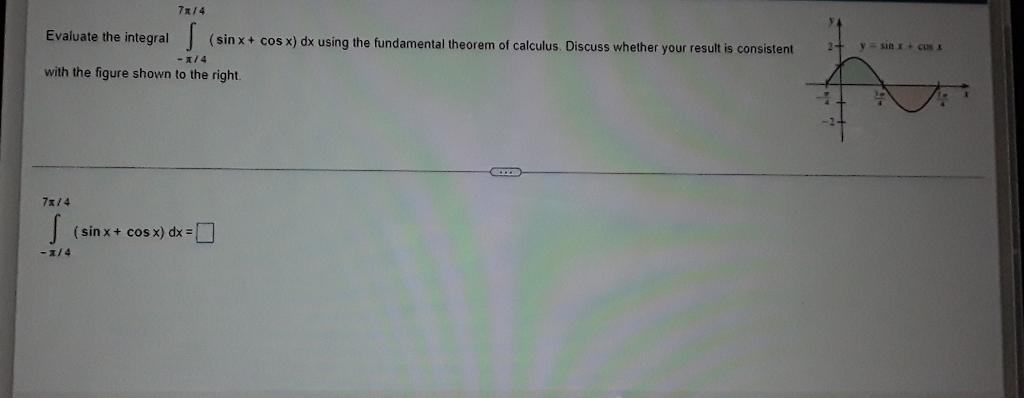 Solved 7x14 Evaluate the integral (sin x + cos x) dx using | Chegg.com