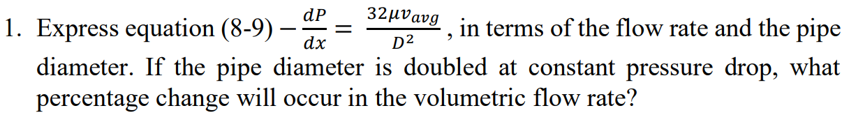 Solved Express equation (8-9) −dxdP=D232μvavg , in terms of | Chegg.com