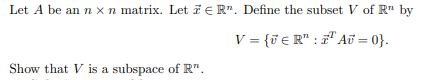 Solved Let A be an n×n matrix. Let x∈Rn. Define the subset V | Chegg.com