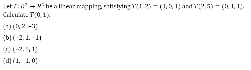 Solved Let T: R2 → R3 be a linear mapping, satisfying T(1, | Chegg.com