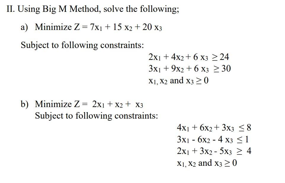 Solved II. Using Big M Method, solve the following; a) | Chegg.com