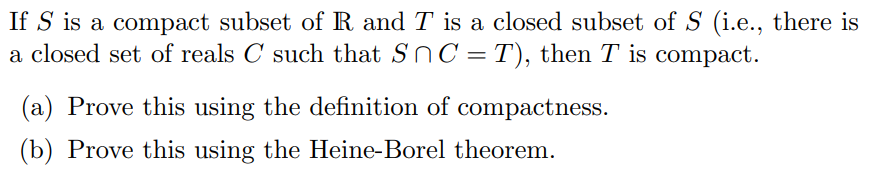 Solved If S is a compact subset of R and T is a closed | Chegg.com