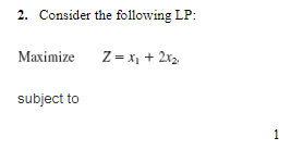 2. Consider the following LP: Maximize Z=x1+2x2. | Chegg.com