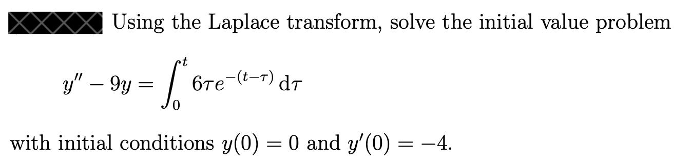 Solved Using the Laplace transform, solve the initial value | Chegg.com