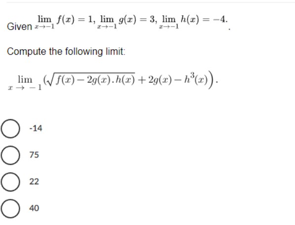 Solved Given limx→−1f(x)=1,limx→−1g(x)=3,limx→−1h(x)=−4. | Chegg.com