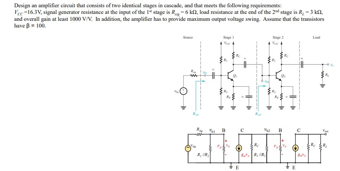 Solved Design an amplifier circuit that consists of two | Chegg.com Solved Design an amplifier circuit that consists of two | Chegg.com