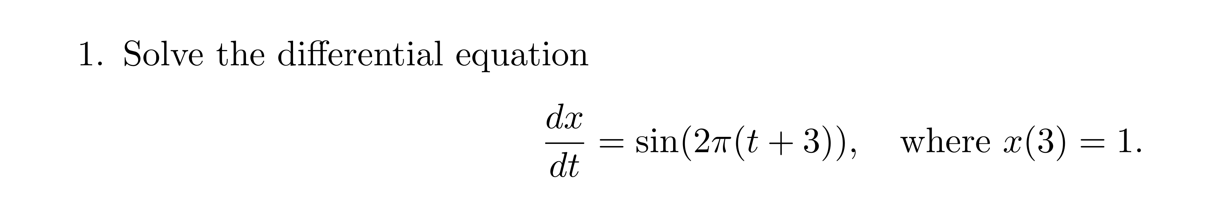 Solved 1. Solve the differential equation dtdx=sin(2π(t+3)), | Chegg.com