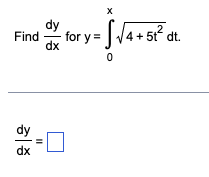 Solved Find dxdy for y=∫0x4+5t2dt. dxdy= | Chegg.com