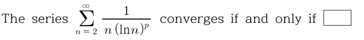 Solved The series ∑n=2∞n(lnn)p1 converges if and only ifp≥1 | Chegg.com