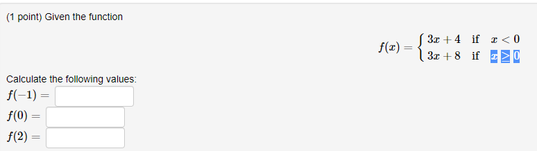 Solved (1 point) Given the function f(x)={3x+43x+8 if x
