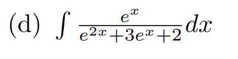 Solved ex (d) S dx e2x +3ex +2 | Chegg.com