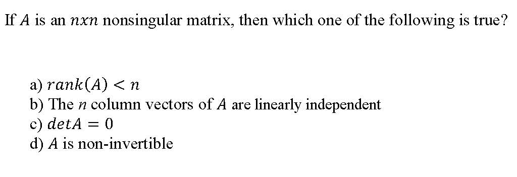 Solved If A is an nxn nonsingular matrix, then which one of | Chegg.com