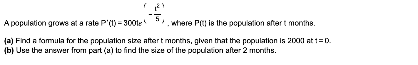 Solved A population grows at a rate P′(t)=300te(−5t2), where | Chegg.com