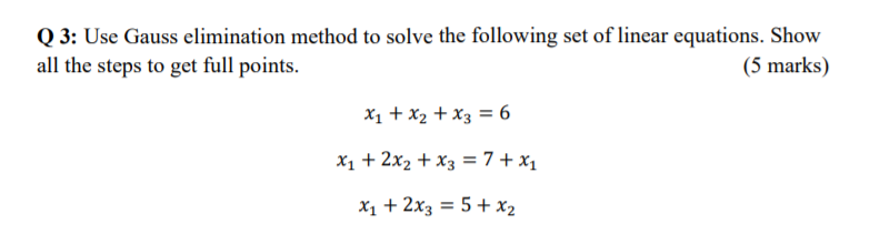 Solved Q 3: Use Gauss elimination method to solve the | Chegg.com