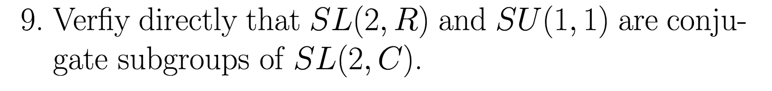 Solved 9. Verfiy directly that SL(2, R) and SU(1, 1) are | Chegg.com