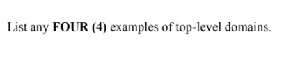 Solved List any FOUR (4) examples of top-level domains. | Chegg.com