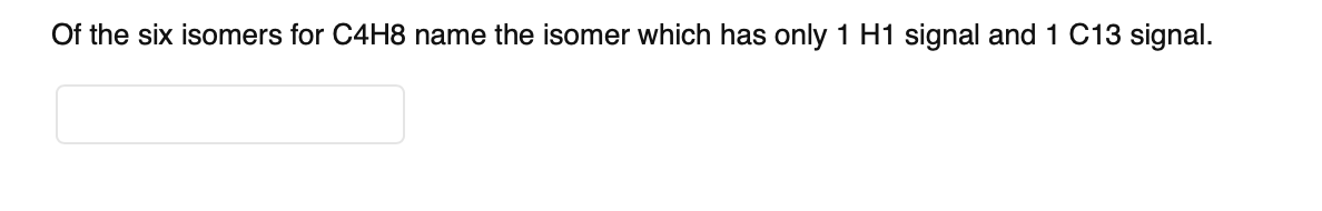 Solved Of the six isomers for C4H8 name the isomer which has | Chegg.com