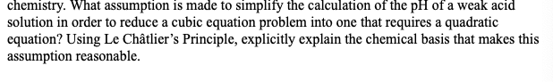 Solved chemistry. What assumption is made to simplify the | Chegg.com