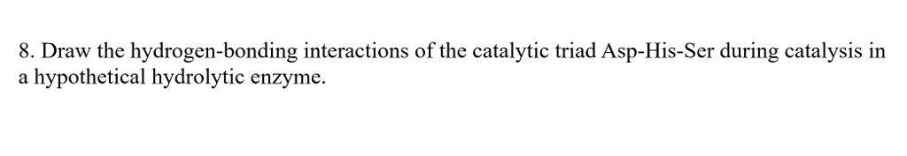 Solved 8. Draw the hydrogen-bonding interactions of the | Chegg.com