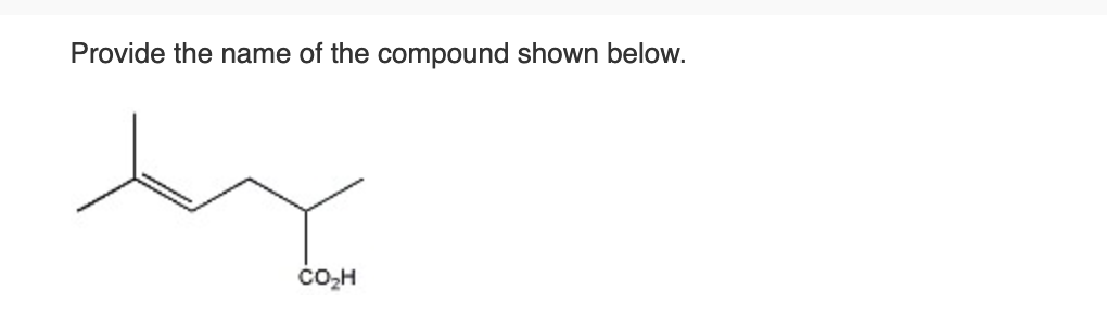 Solved Provide the name of the compound shown below. CO2H | Chegg.com