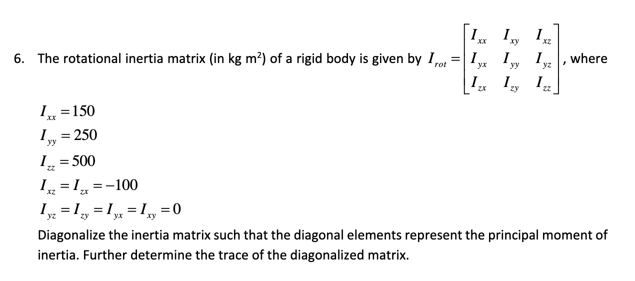 Solved 6. The rotational inertia matrix (in kgm2 ) of a | Chegg.com