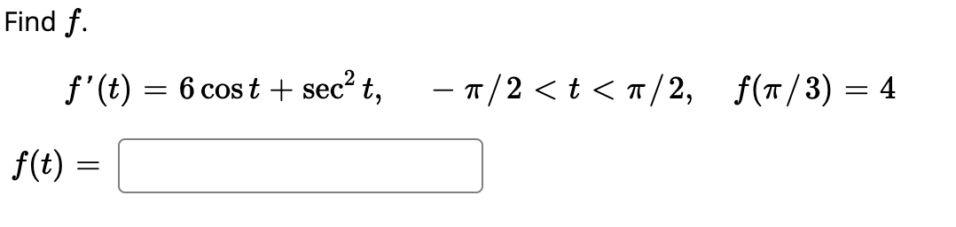 Solved Find f. f′(t)=6cost+sec2t,−π/2 | Chegg.com