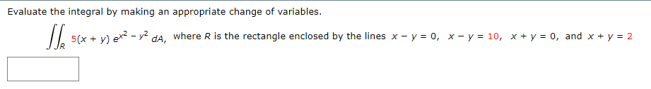 Solved Evaluate the integral by making an appropriate change | Chegg.com