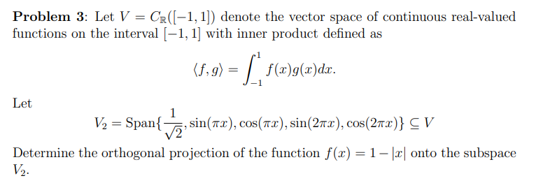 Solved Problem 3: Let V=CR([−1,1]) denote the vector space | Chegg.com