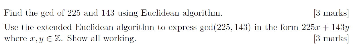 Solved Find the gcd of 225 and 143 using Euclidean | Chegg.com