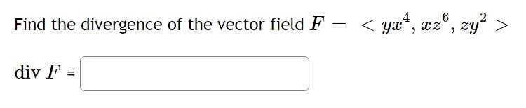 Solved = Find the divergence of the vector field F div F = 6 | Chegg.com