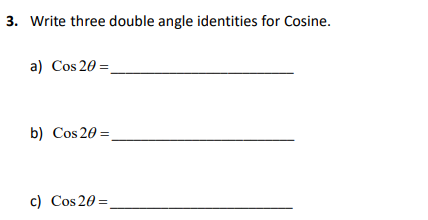 Solved Write three double angle identities for Cosine. a) | Chegg.com
