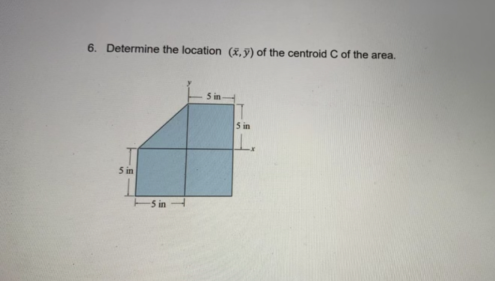 Solved 6. Determine the location (xˉ,yˉ) of the centroid C | Chegg.com