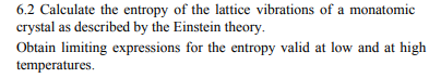 Solved 6.2 Calculate the entropy of the lattice vibrations | Chegg.com
