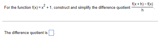 Solved For the function f(x)=x2+1, construct and simplify | Chegg.com