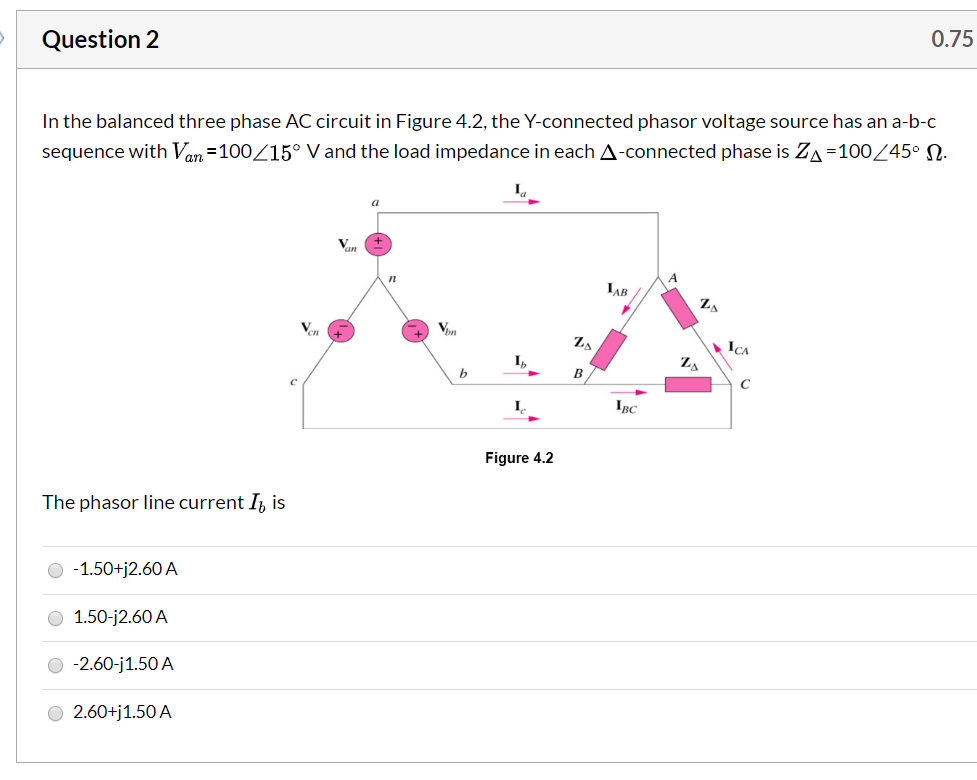 Solved Question2 0.75 In the balanced three phase AC circuit | Chegg.com