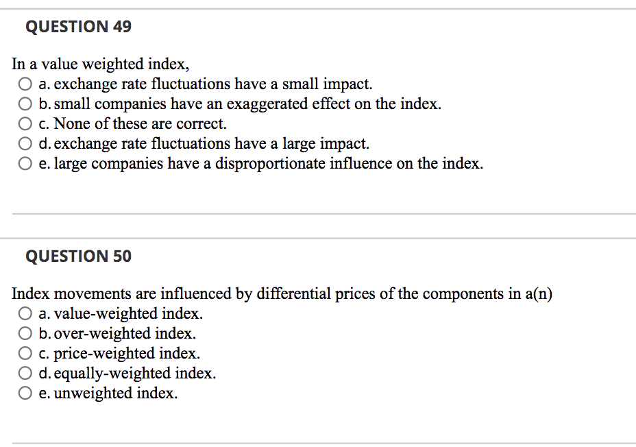 Solved QUESTION 49 In a value weighted index, O a. exchange | Chegg.com